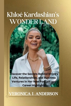 Khloé Kardashian's Wonder Land: Discover... book by Veronica J Anderson