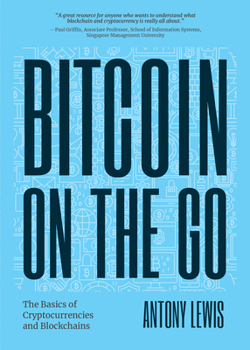 Bitcoin on the Go: The Basics of... book by Antony Lewis
