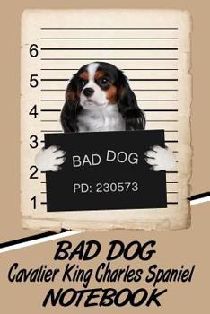 Bad Dog Cavalier King Charles Spaniel... book