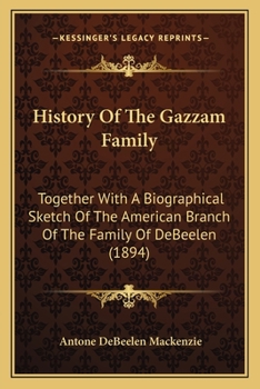 History of the Gazzam Family: Together... book by Antone De Beelen ...