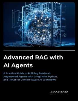 Advanced RAG with AI Agents: A Practical... book by Juno Darian