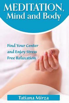 Meditation, Mind and Body: Find Your... book by Tatiana Mirza