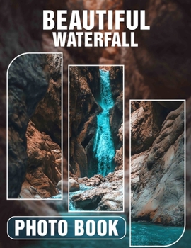 Beautiful Waterfall Photo Book: Stunning... book