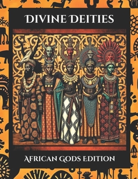 Divine Deities: African Gods Edition... book by Alex St Cyr