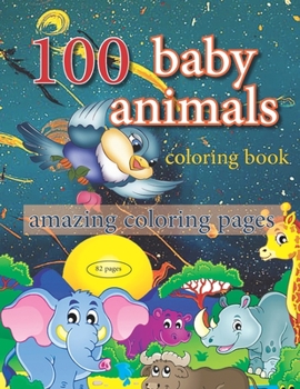 100 baby animals coloring book: COLORING... book by ahmed salni