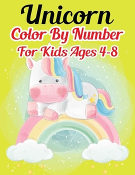 Unicorn Color By Number For Kids Ages... book by King of Store