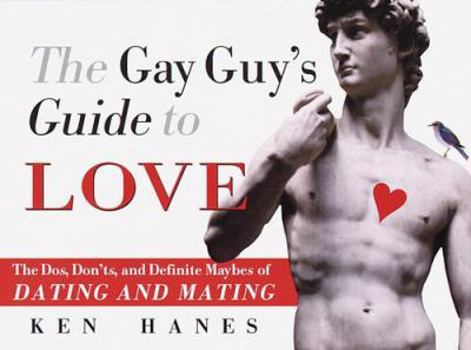 Gay Guy's Guide to Love, The: The Dos,... book by Ken Hanes