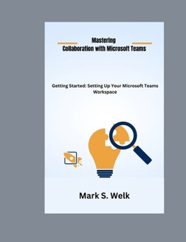 Mastering Collaboration with Microsoft... book by Mark S. Welk