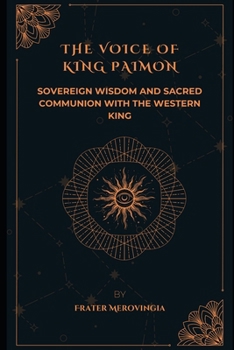 The Voice of King Paimon: Sovereign... book by Frater Merovingia
