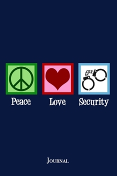 Peace Love Security Journal: Private... book