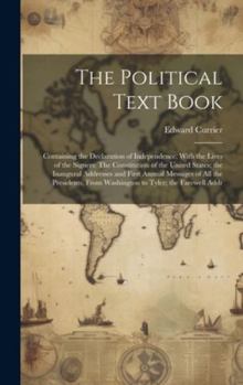 The Political Text Book: Containing the... book by Edward Currier