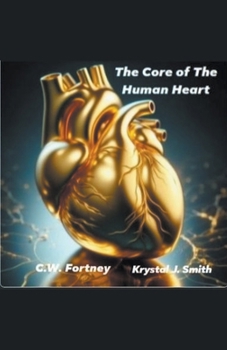 The Core of The Human Heart book by Krystal J Smith