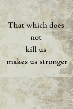 That which does not kill us makes us... book