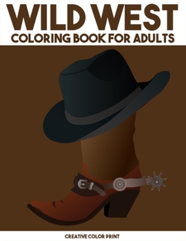 Wild West: A Fun Cowboys Coloring book... book by Creative Color Print