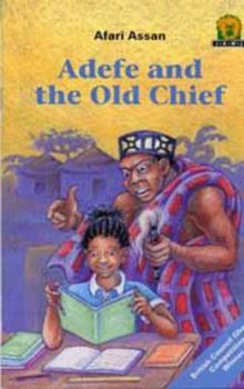 Adefe and the Old Chief (Junior African... book by Afari Assan