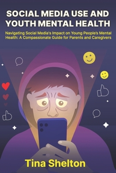 Social Media Use and Youth Mental... book by Tina Shelton