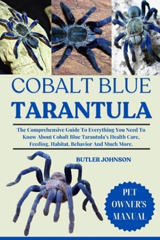 COBALT BLUE TARANTULA: The Comprehensive... book by BUTLER JOHNSON