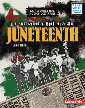 La Verdadera Historia de Juneteenth (the... book