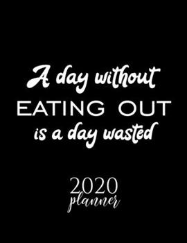 A Day Without Eating Out Is A Day Wasted... book