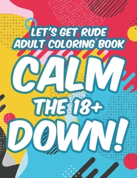 Let's Get Rude Adult Coloring Book Calm... book by Kendall Lewis