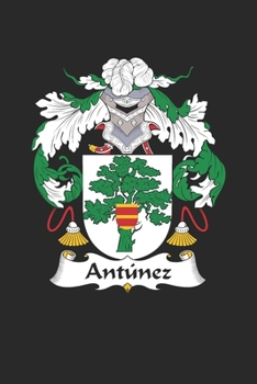Antunez: Antunez Coat of Arms and Family... book by Antunez Family
