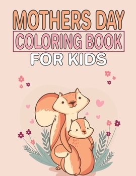 Mothers Day Coloring Book For Kids: A... book