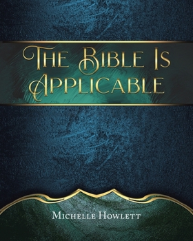 The Bible Is Applicable: A Bible Study... book by Michelle Howlett