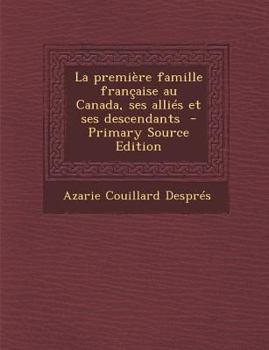 La premi re famille fran aise au Canada,... book by Azarie Couillard ...