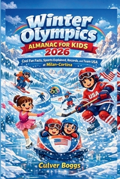 Winter Olympics Almanac for Kids 2026:... book by Culver Boggs