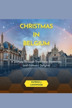 CHRISTMAS IN BELGIUM: A Journey Through... book by Patrick J. Lockwood