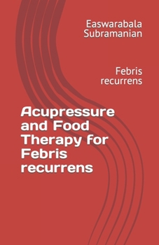 Acupressure and Food Therapy for Febris... book by Easwarabala Subramanian