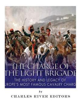 The Charge of the Light Brigade: The... book by Charles River Editors