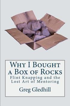 Why I Bought a Box of Rocks: Flint... book by Greg Gledhill