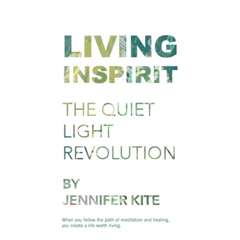 Living Inspirit: The Quiet Light... book by Jennifer Kite