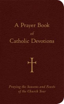 A Prayer Book of Catholic Devotions:... book by William George Storey