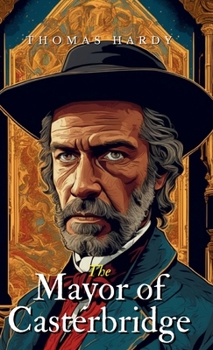 The Mayor of Casterbridge: The Life and... book by Thomas Hardy