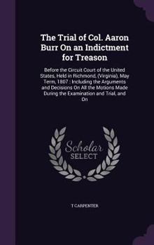 The Trial of Col. Aaron Burr on an... book by T. Carpenter