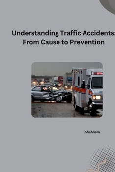 Understanding Traffic Accidents: From... book by Shabnam
