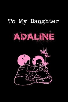 To My Dearest Daughter Adaline: Letters... book