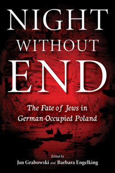 Night Without End: The Fate of Jews in... book by Tomasz Frydel