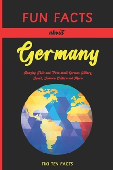 Fun Facts about Germany: Fascinating &... book by TIKI TEN FACTS