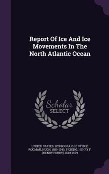 Report of Ice and Ice Movements in the... book by Hugh Rodman