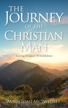 The Journey Of The Christian Man:... book by Mac (Tom) McSweeney