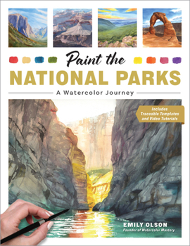 Paint the National Parks: A Watercolor... book by Emily Olson