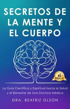 Secretos de La Mente y El Cuerpo: La... book by Beatriz Olson