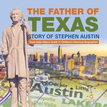 The Father of Texas : Story of Stephen... book by Dissected Lives