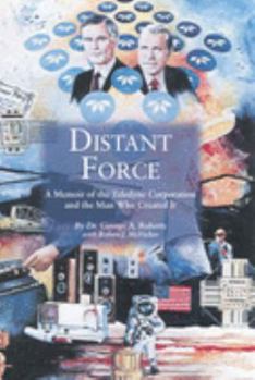 Distant Force: A Memoir of the Teledyne... book by George A. Roberts