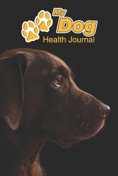 My Dog Health Journal: Chocolate... book