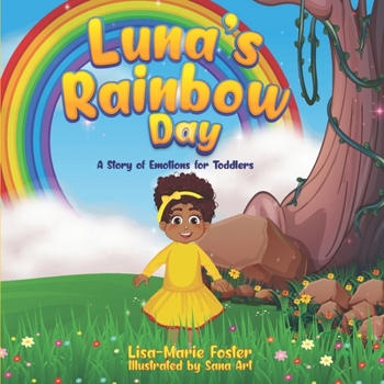 Luna's Rainbow Day: A story of emotions... book by Lisa-Marie Foster