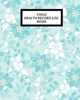 Child Health Record Log Book: Child’s... book by The Waymaker Journal